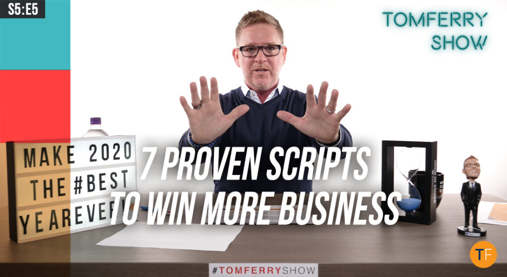 7 Scripts for Confidence & Win Business - #TomFerryShow - Tom Ferry